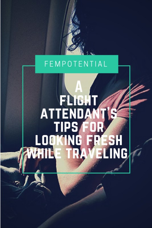 A Flight Attendant’s Tips to Look Fresh While Traveling – Miss All over ...
